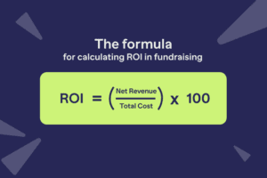 What is Return on Investment in Fundraising? How to Calculate and Use ...